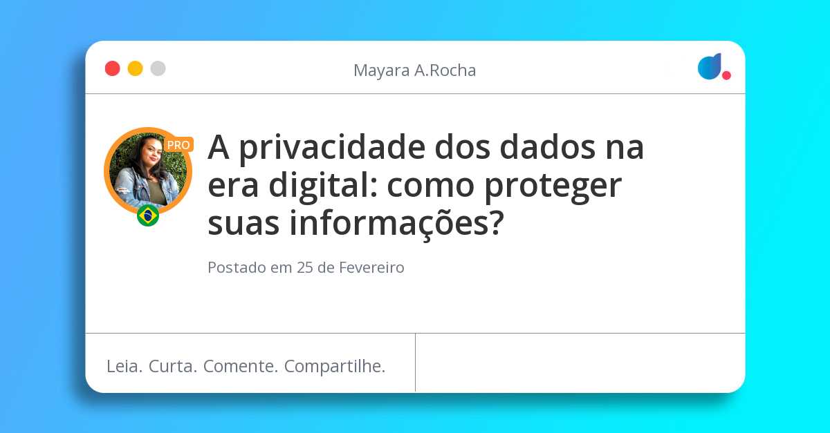 A privacidade dos dados na era digital: como proteger suas informações?