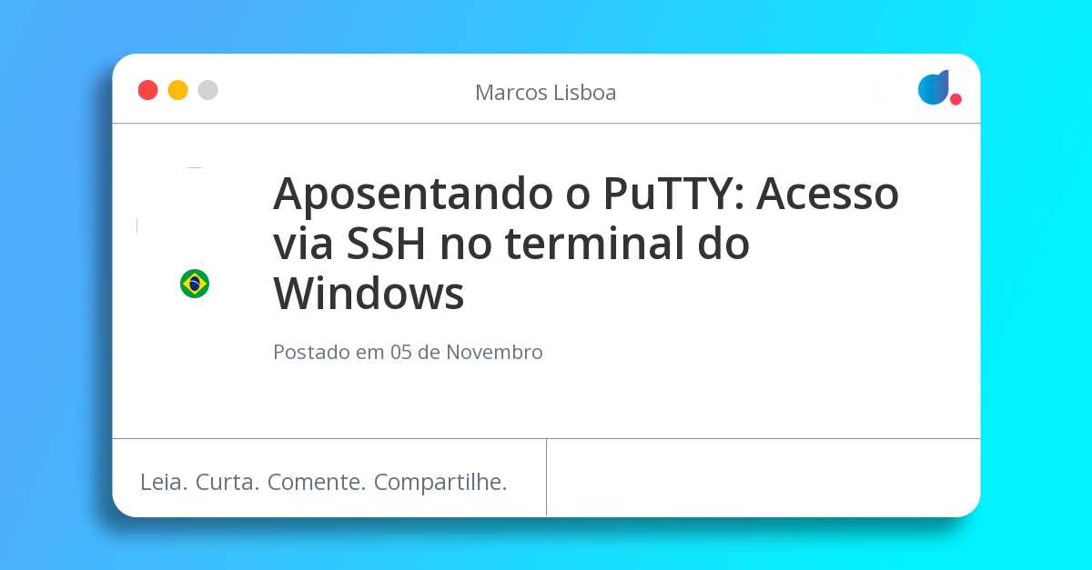 Aposentando o PuTTY: Acesso via SSH no terminal do Windows