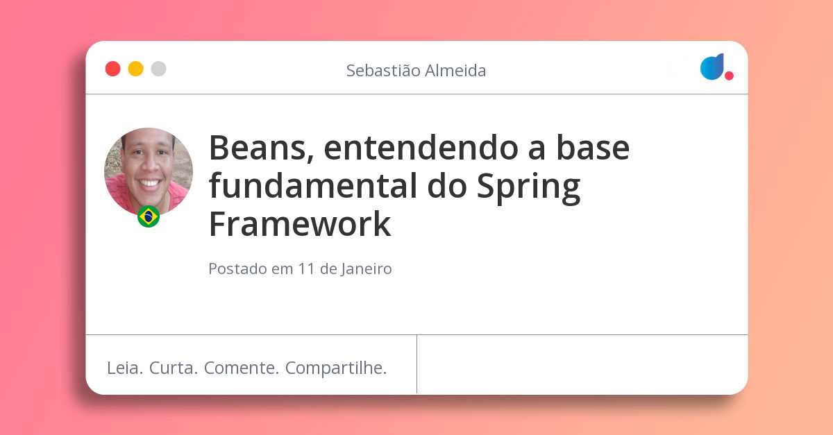 Beans, entendendo a base fundamental do Spring Framework