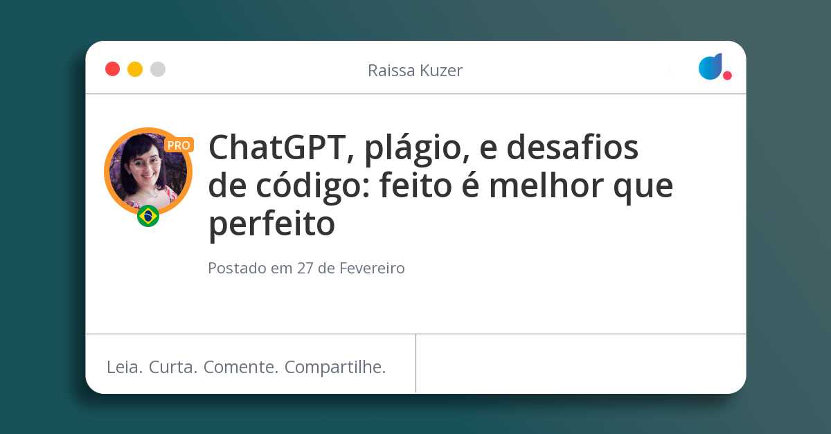 ChatGPT, plágio, e desafios de código: feito é melhor que perfeito