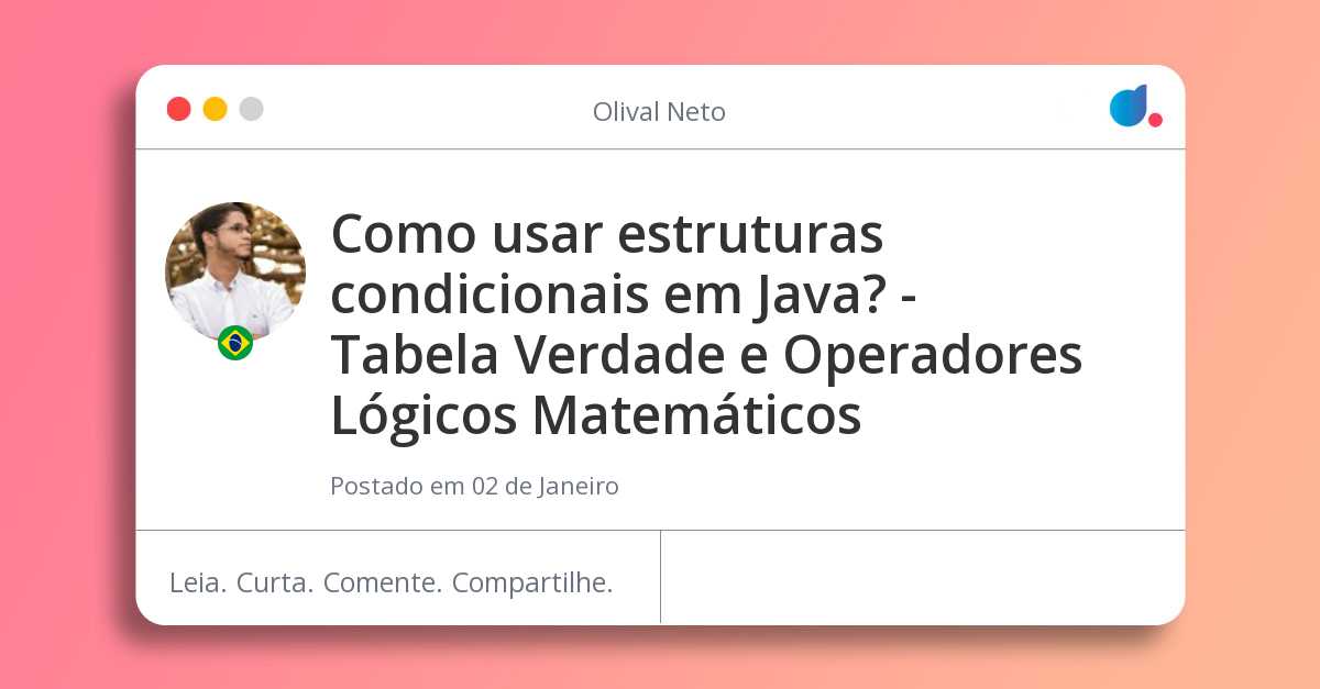 Como usar estruturas condicionais em Java? - Tabela Verdade e Operadores Lógicos Matemáticos