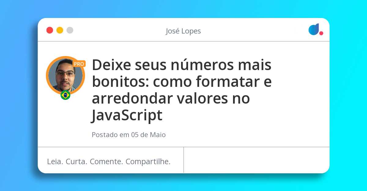 Deixe seus números mais bonitos: como formatar e arredondar valores no JavaScript