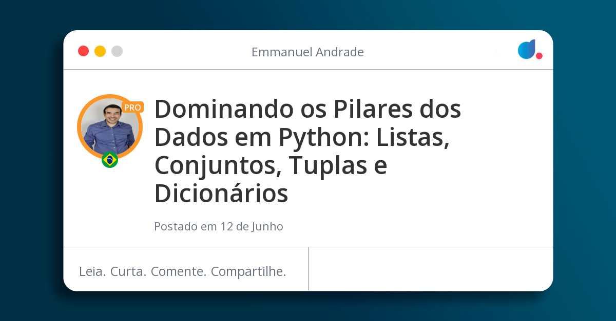 Dominando os Pilares dos Dados em Python: Listas, Conjuntos, Tuplas e Dicionários
