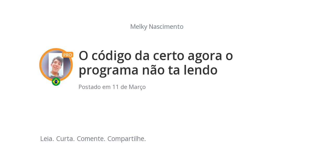 O código da certo agora o programa não ta lendo