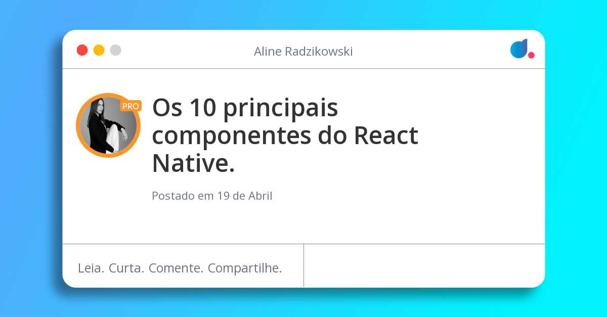 Os 10 principais componentes do React Native.