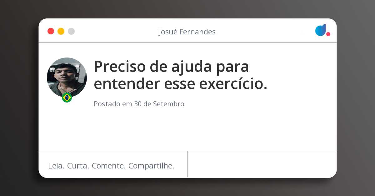 Preciso de ajuda para entender esse exercício.