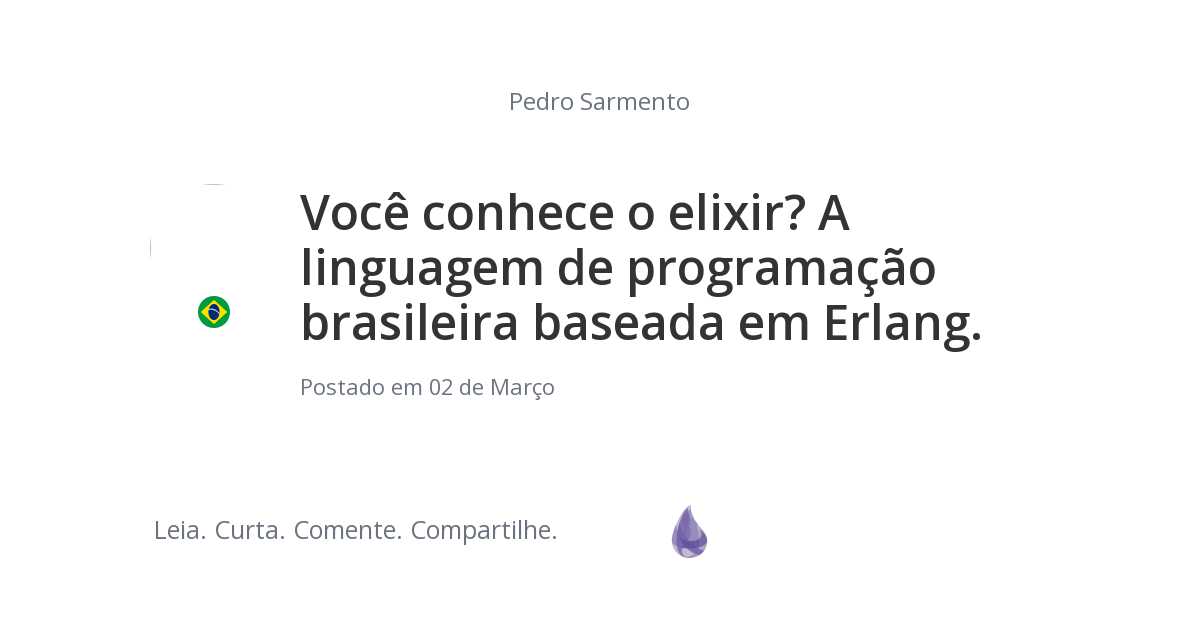Você conhece o elixir? A linguagem de programação brasileira baseada em ...